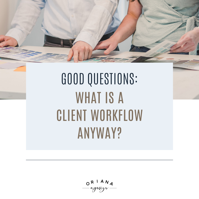 What is a Client Workflow Anyway? — Oriana Organizes