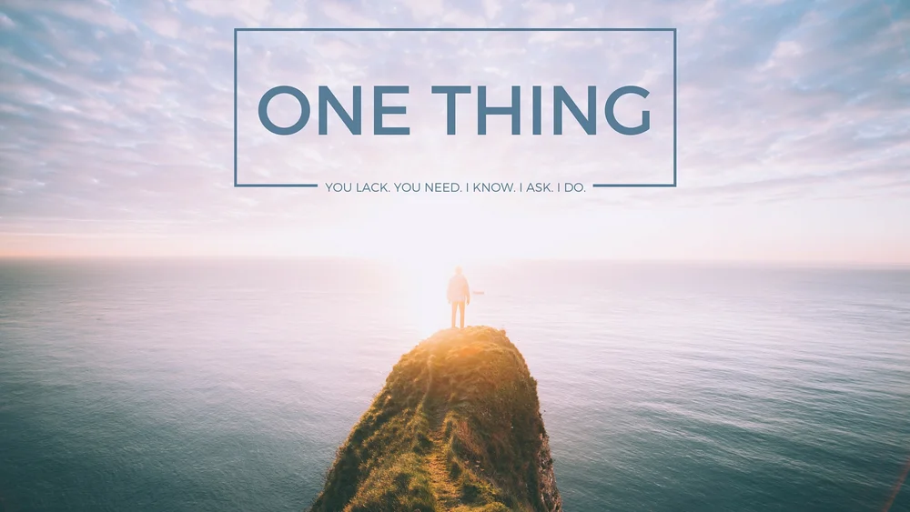 ONE THING #1 - ONE THING YOU LACK — Redeemer Church Colchester