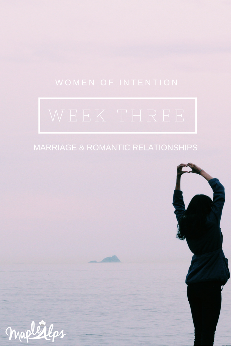 Women of Intention Week Three: Intentional Marriage & [Romantic ...