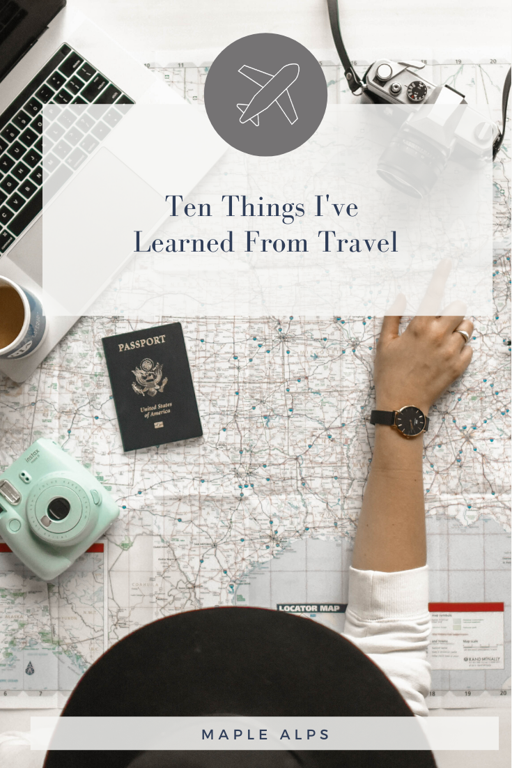 Ten Things I've Learned from Travel — Maple Alps
