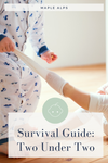 Survival Guide: Parenting Two Under One and a Half — Maple Alps