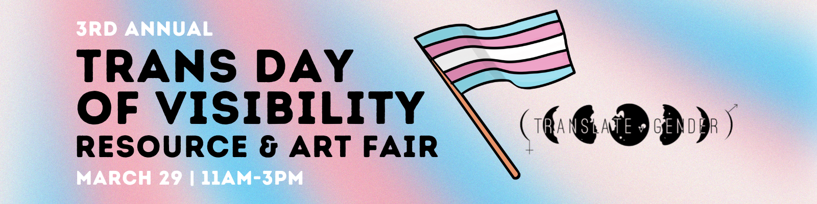 3rd Annual Trans Day of Visibility Resource & Art Fair — Translate Gender