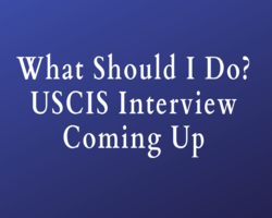 What Should You Do To Prepare For Your USCIS Interview?