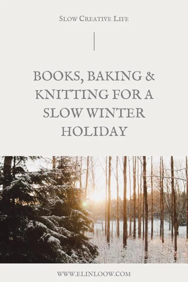 Books, baking and knitting for a slow winter holiday — Elin Lööw