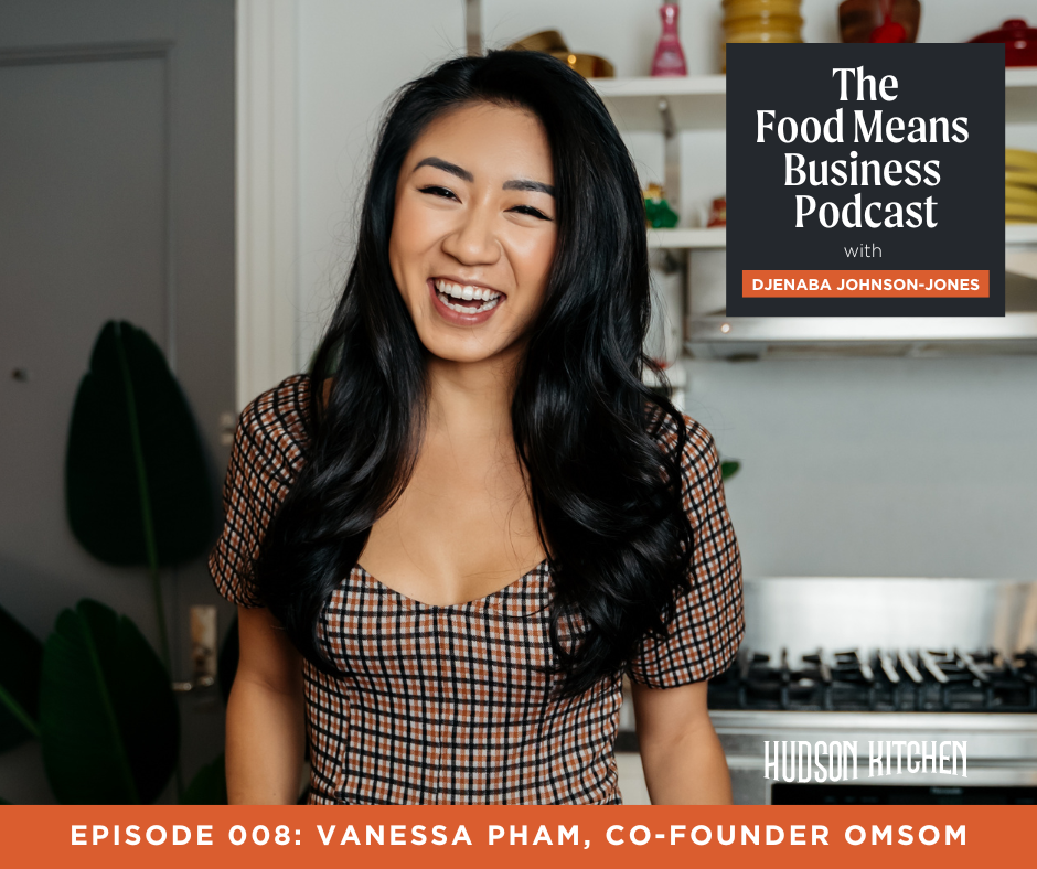 Episode 008: Vanessa Pham, Co-Founder Omsom - Food & Beverage Incubator | Northern New Jersey