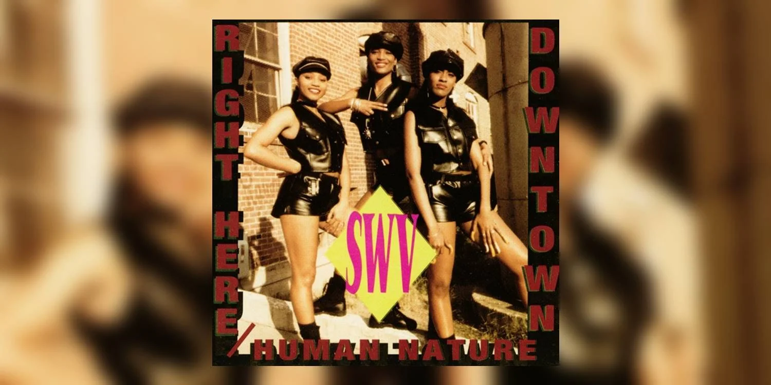 Song Stuck in Our Heads Today: SWV’s “Right Here” (Human Nature Remix ...