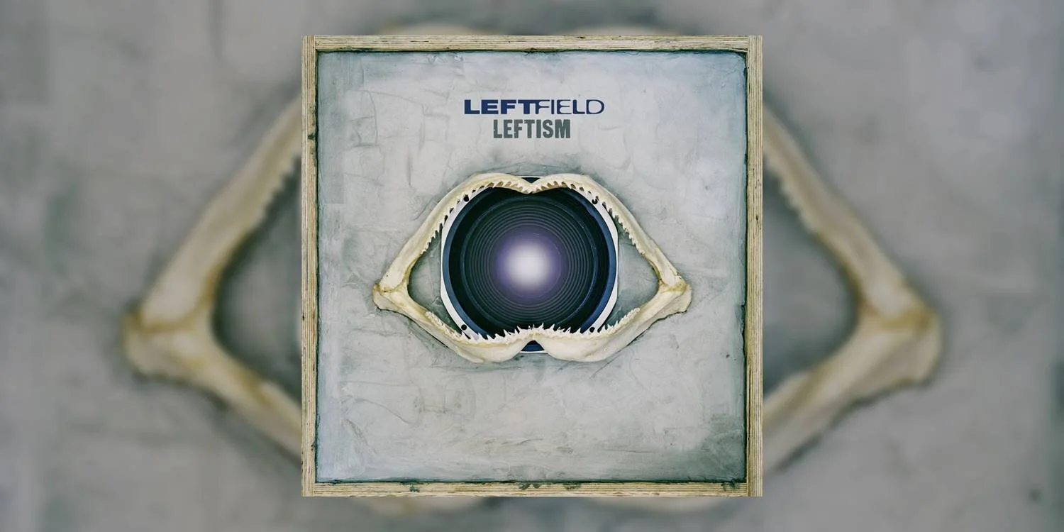 Celebrating 29 Years of Leftfield’s Debut Album ‘Leftism’ (1995)