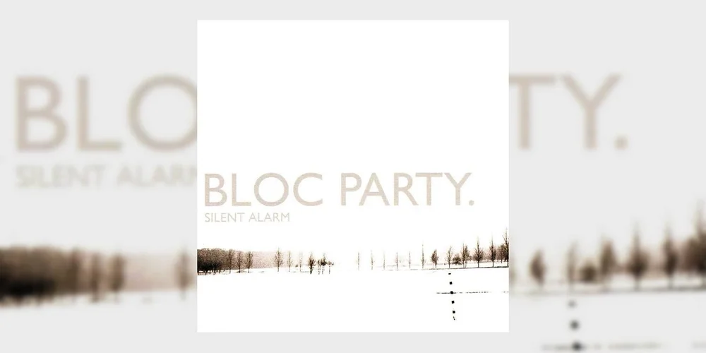 Celebrating 21 Years of Bloc Party’s Debut Album ‘Silent Alarm’ (2005)
