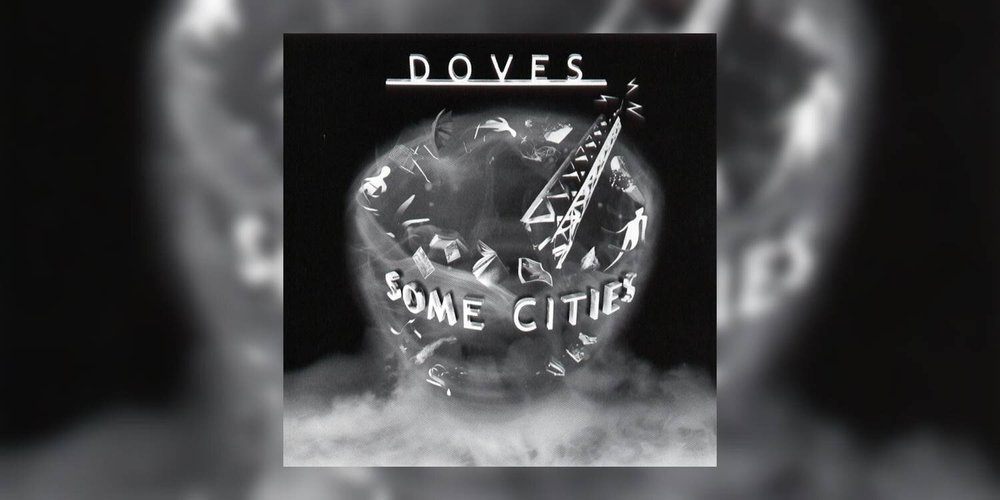 Celebrating 21 Years of Doves' ‘Some Cities’ (2005)