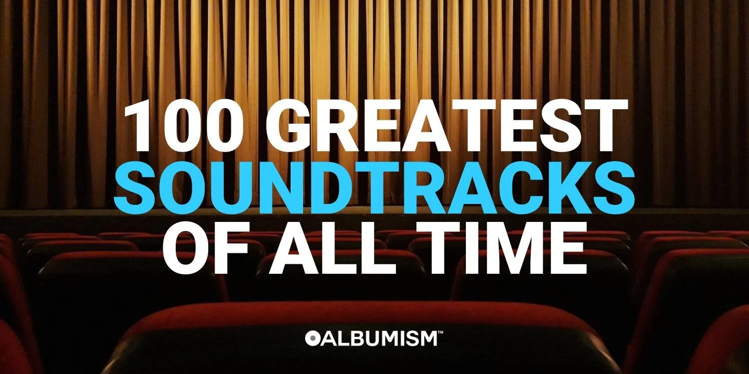ALBUMISM SELECTS: The 100 Greatest Soundtracks of All Time