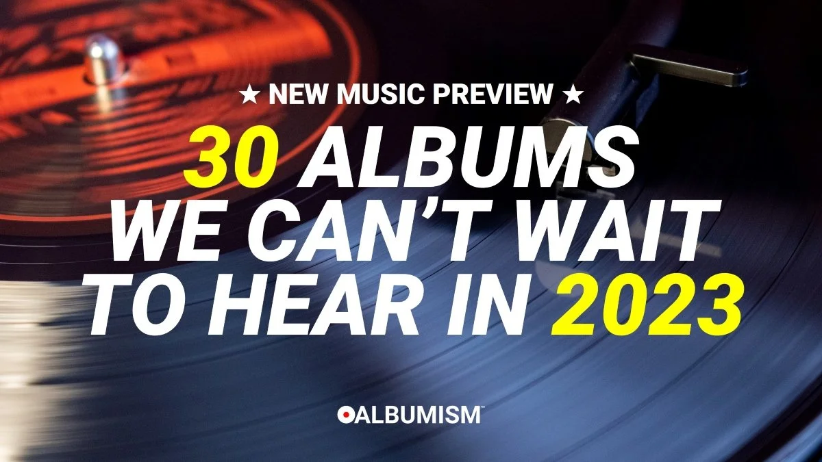 30 Albums We Can’t Wait to Hear in 2023 | New Music Preview