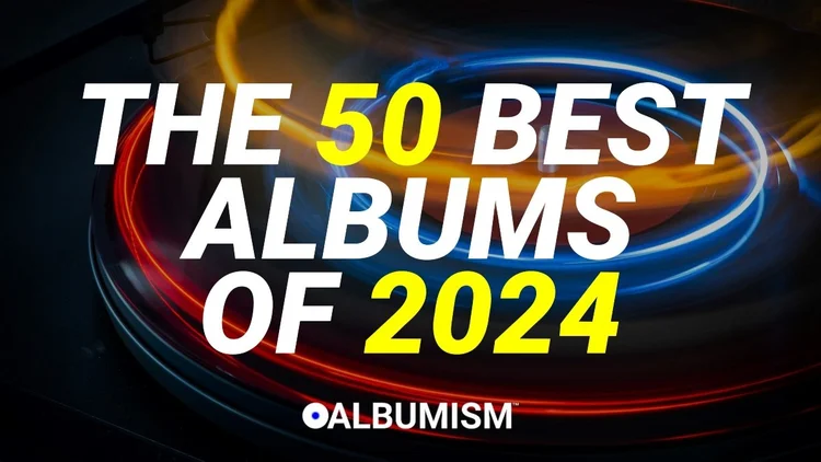 ALBUMISM SELECTS: The 50 Best Albums of 2024