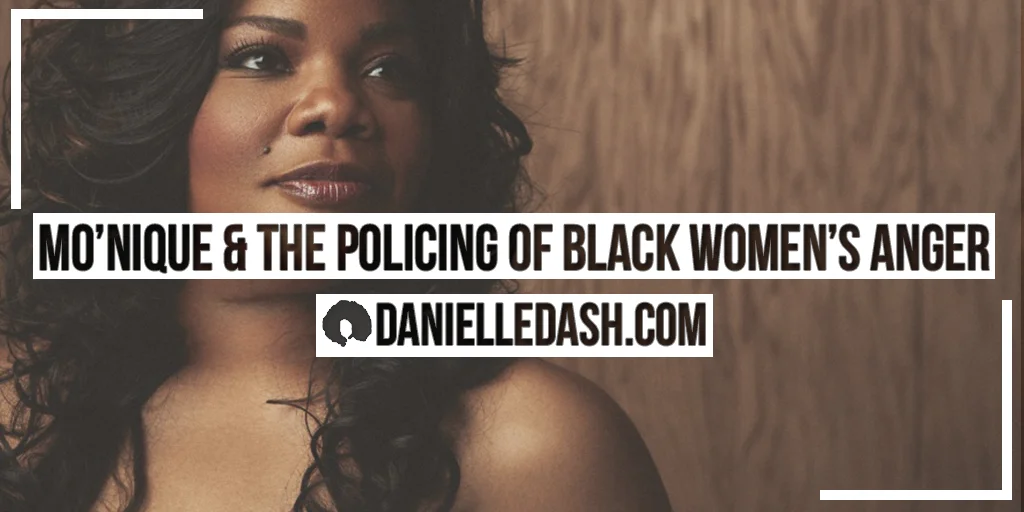 Mo'Nique & The Policing of Black Women's Anger — Danielle Dash