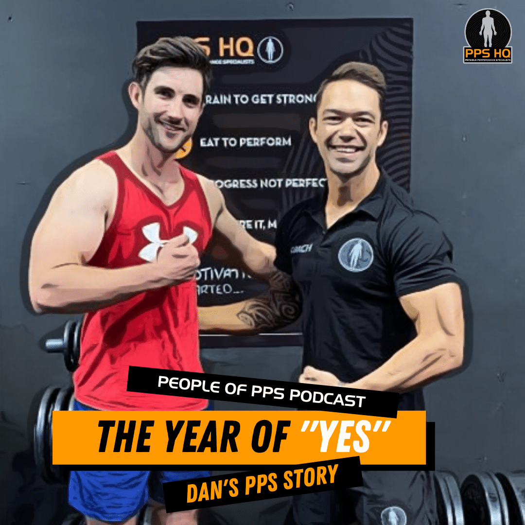Episode #007: The Year of 'YES' with Dan Emmelhainz — Physique Performance Specialists Perth
