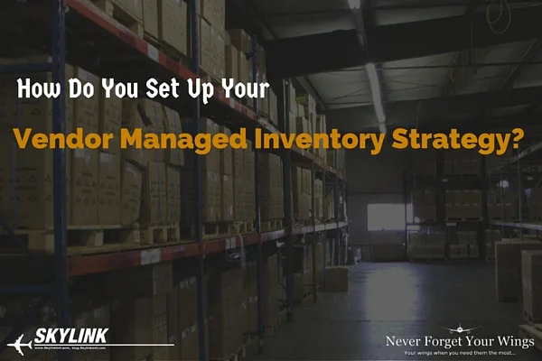 How To Set Up Your Vendor Managed Inventory — Skylink