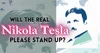 Will The Real Nikola Tesla Please Stand Up?