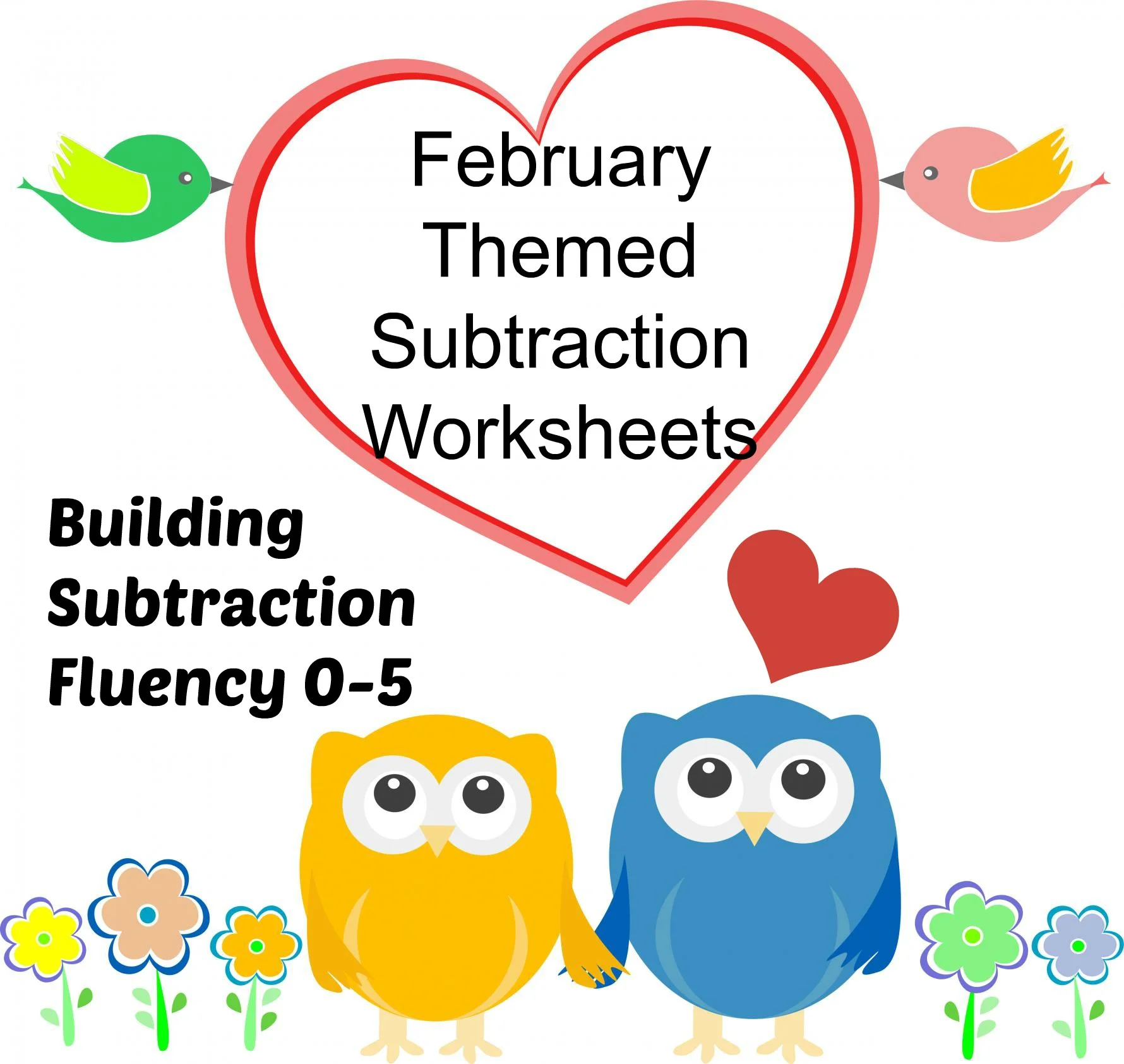 Subtraction Worksheets: February — Kindergarten Kiosk