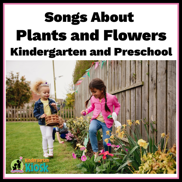 Songs About Plants and Flowers To Sing In Your Classroom — Kindergarten ...