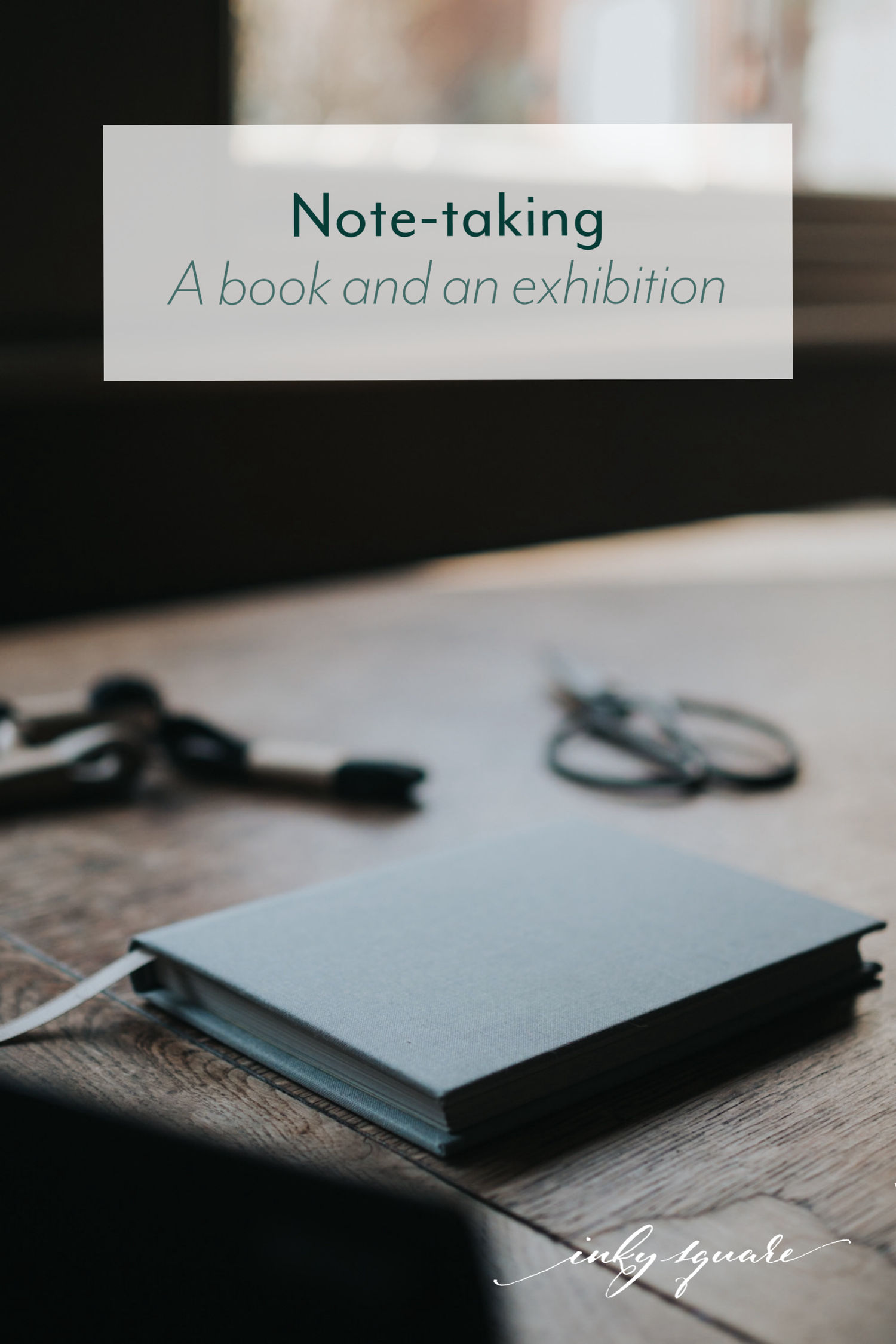 Note-taking: a book and an exhibition — Inky Square - calligraphy ...