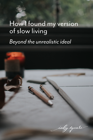 Finding my version of slow living — Inky Square - calligraphy & bookbinding