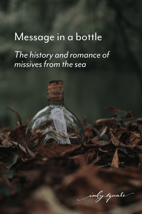 The romance and history of the message in a bottle — Inky Square ...