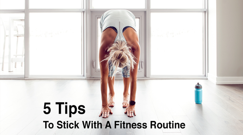 5 Tips To Stick With A Fitness Routine — The Trail To Health
