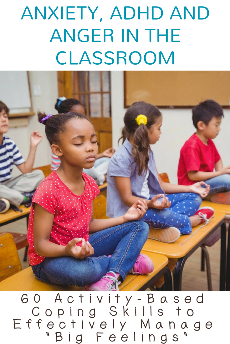 Anxiety, ADHD and Anger in the Classroom: 60 Activity-Based Coping ...