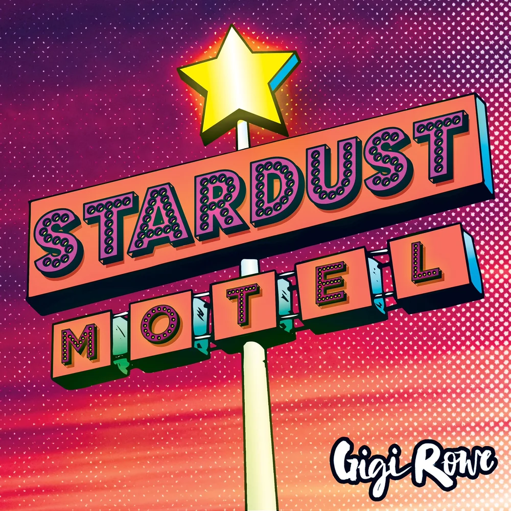 Gigi Rowe's New EP Stardust Motel is a Dance-Pop Dream - Musical Notes ...