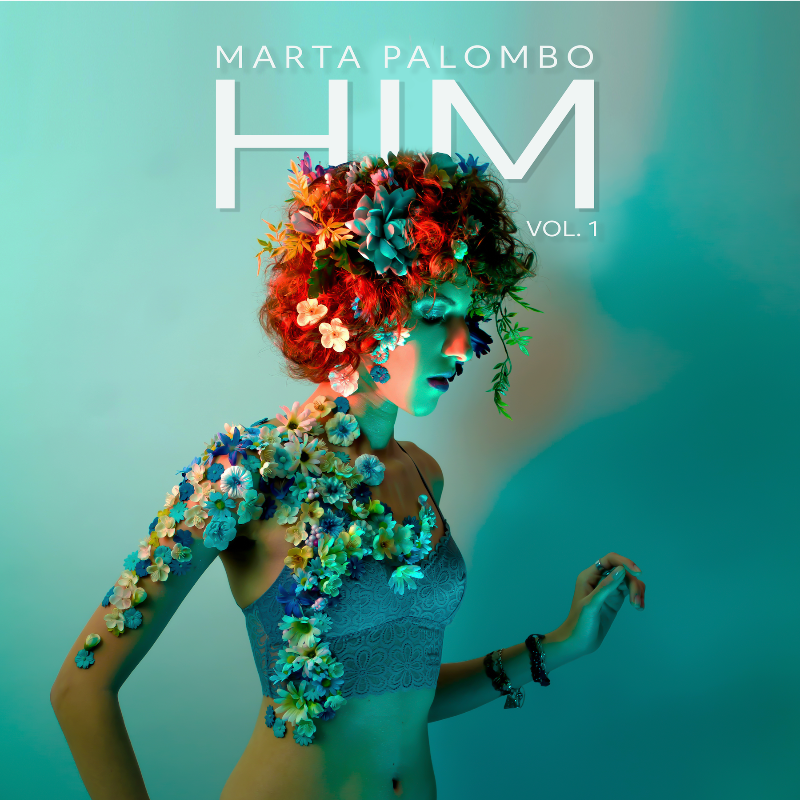 Marta Palombo Takes Listeners on a Journey Through Love in New EP "HIM ...
