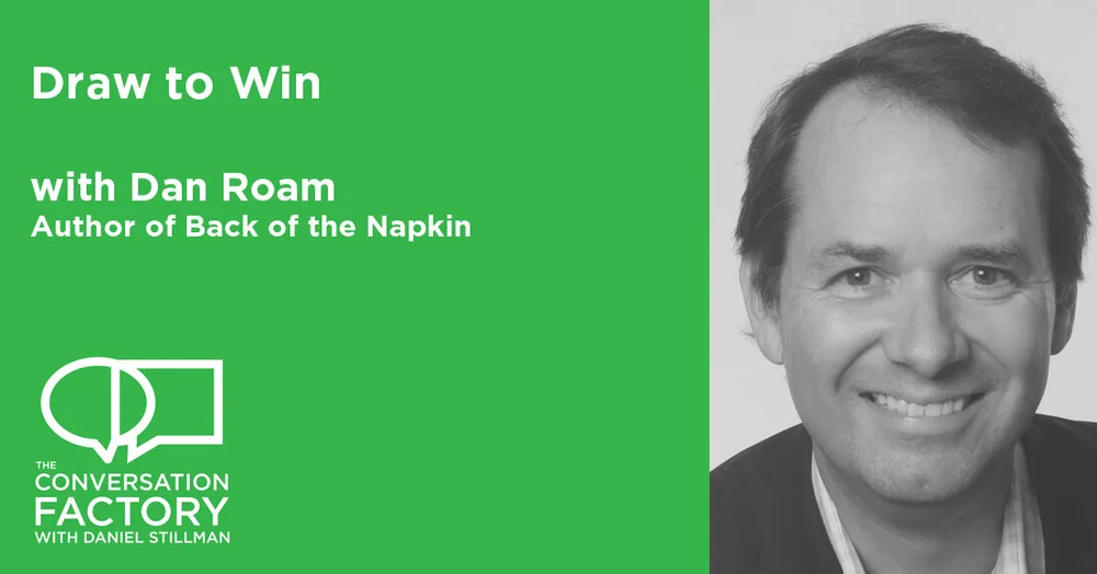 Draw to Win with Dan Roam — The Conversation Factory