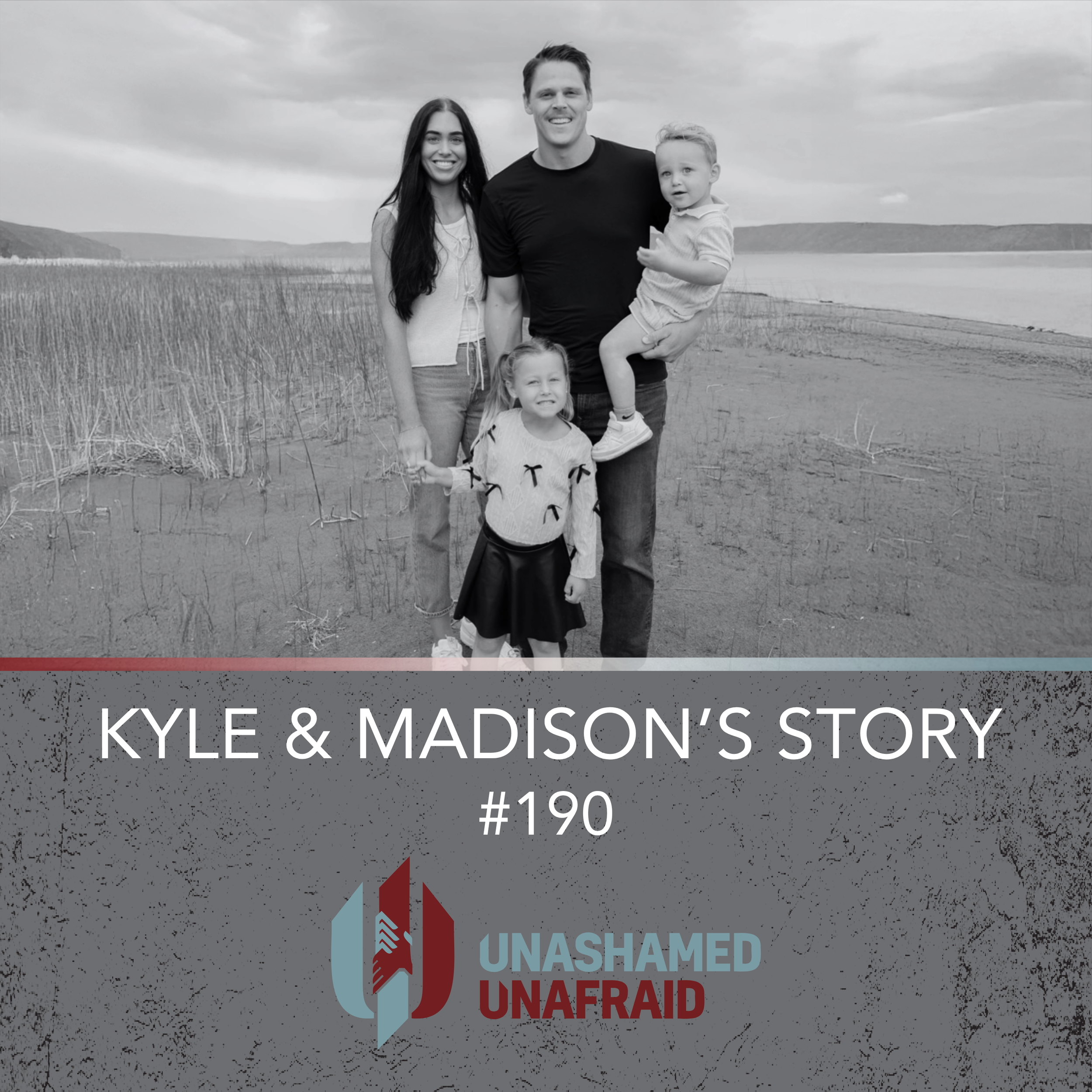 EP 190: Kyle & Madison's Story — Unashamed Unafraid
