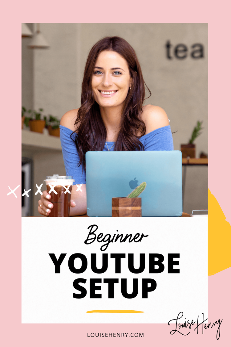 Beginner YouTube Setup — Louise Henry — Tech Expert & Online Business ...