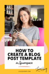 How to Create a Blog Post Template in Squarespace — Louise Henry — Tech ...