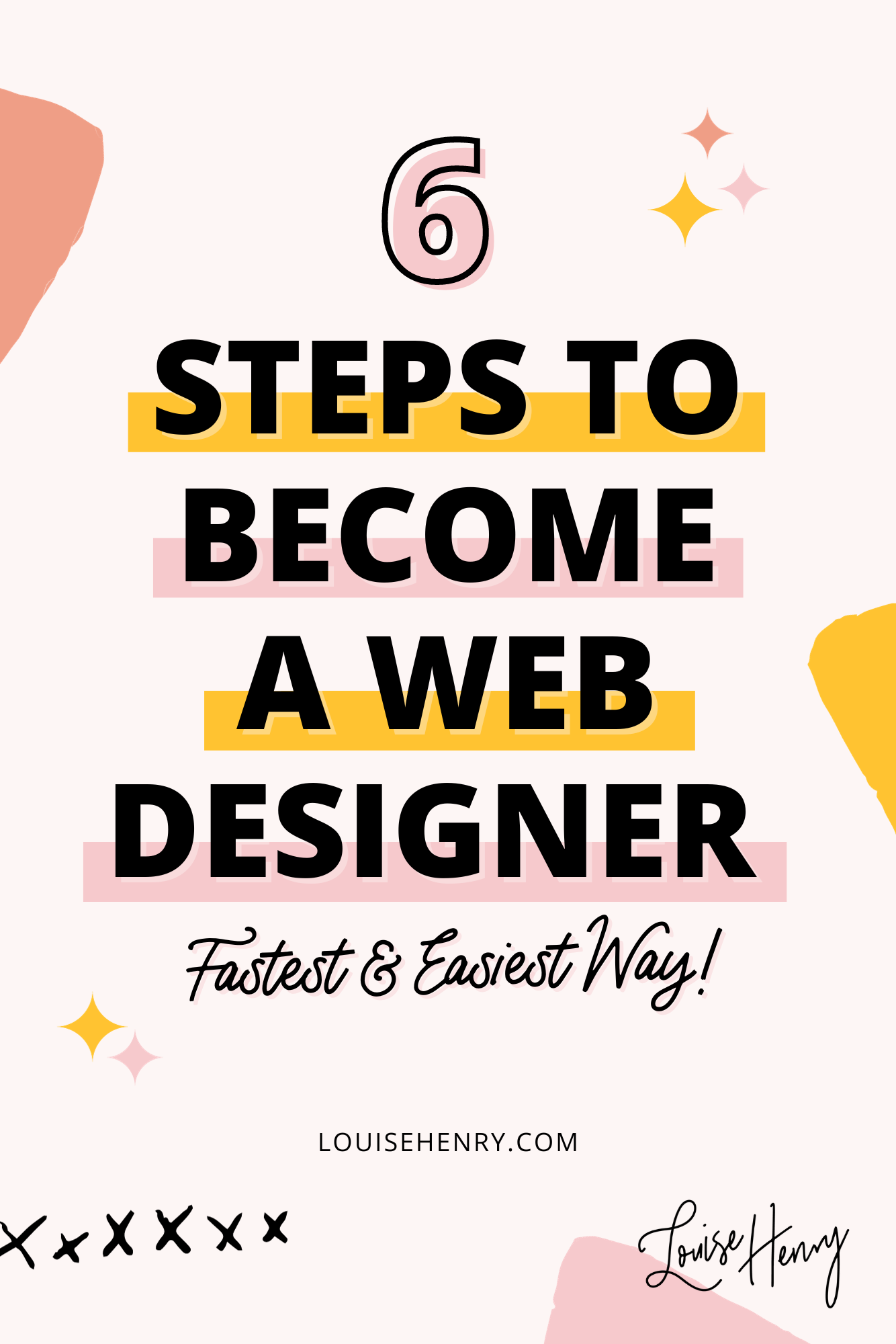 6 Steps To Become A Web Designer (FASTEST & EASIEST way!) — Louise ...