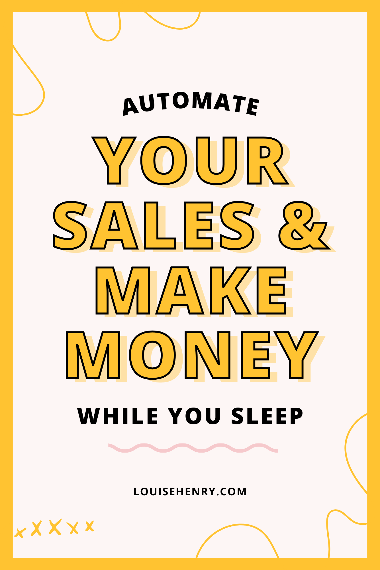 Automate Your Sales & Make Money While You Sleep 💰💤 — Louise Henry ...