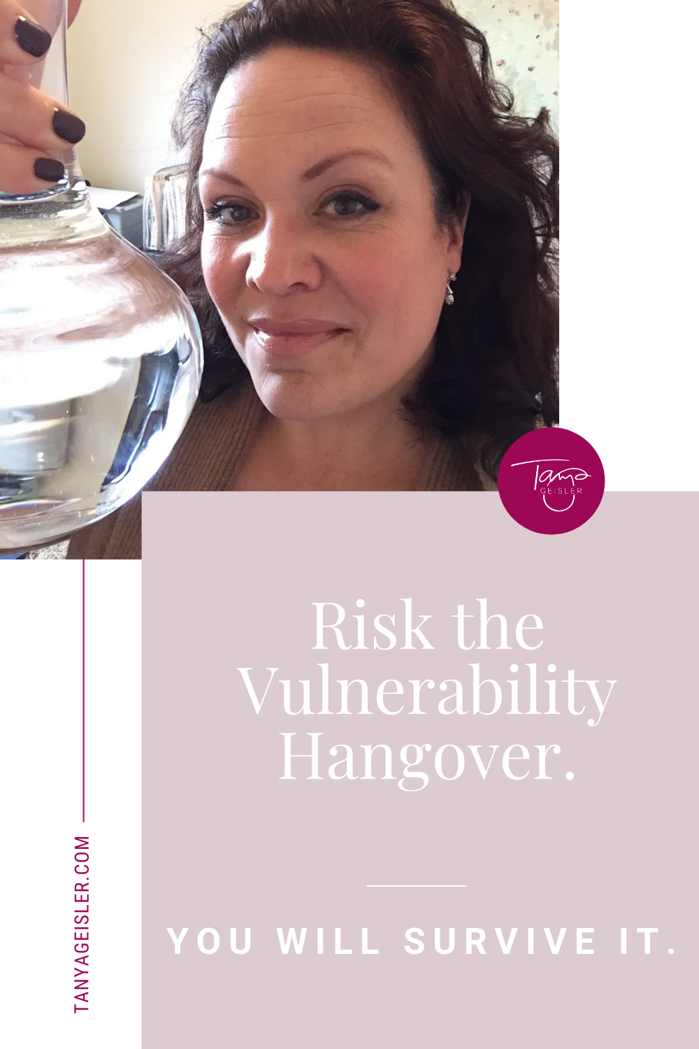 Risk the Vulnerability Hangover. Here's How to Survive It. — Tanya Geisler
