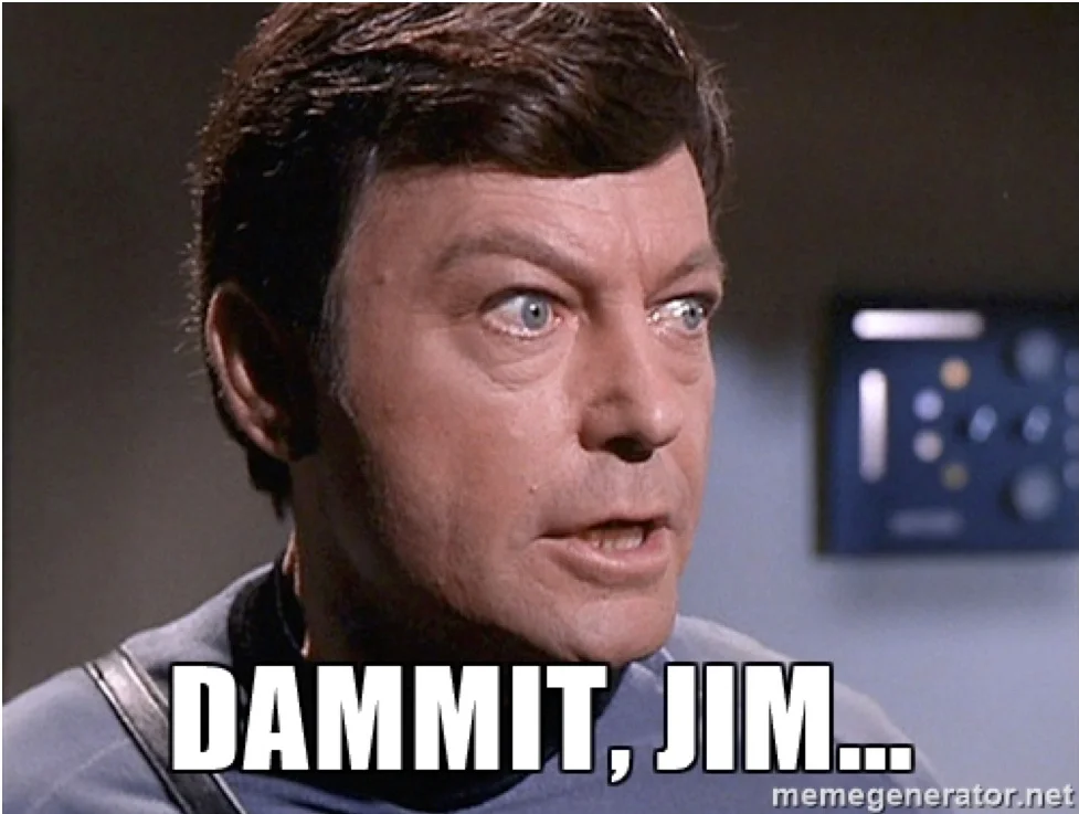 Dammit Jim Meme