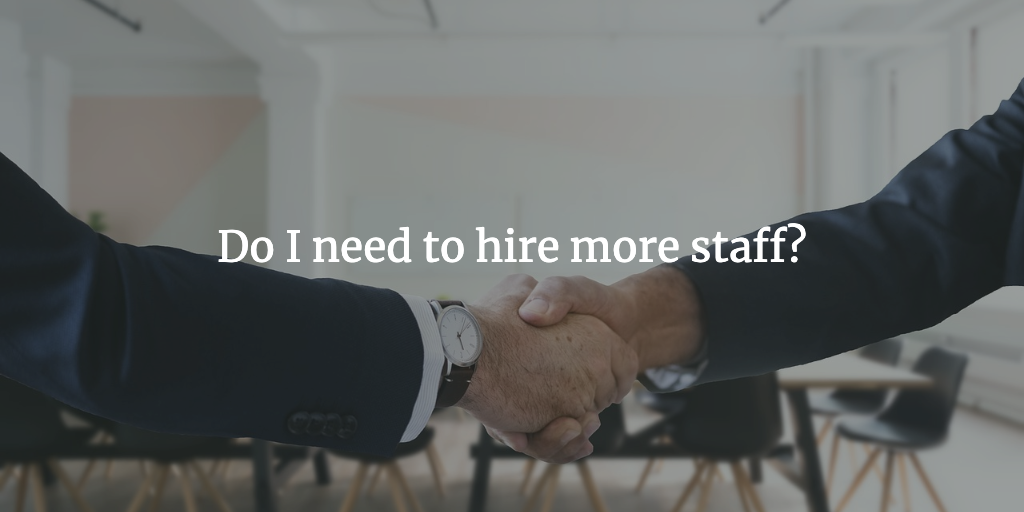 Do I need to hire more staff? — Blog