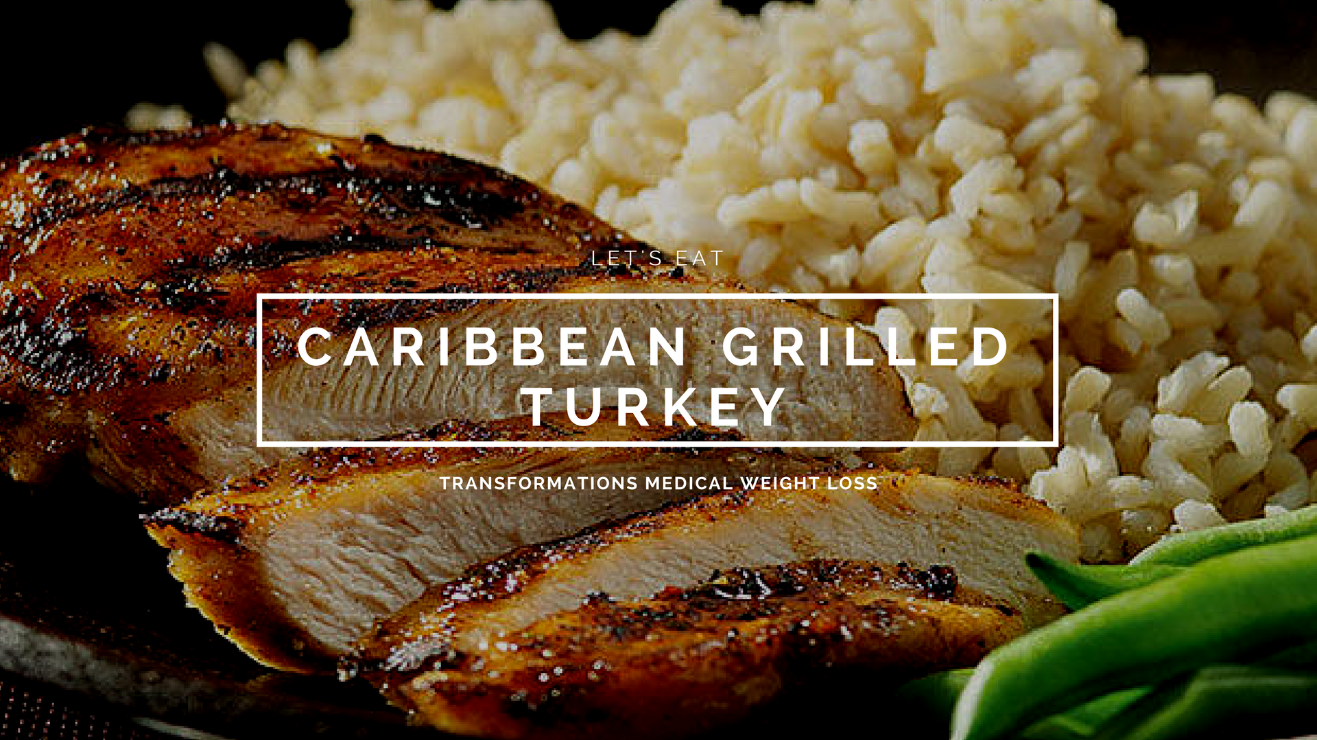 Caribbean Grilled Turkey Recipe — Transformations Weight Loss