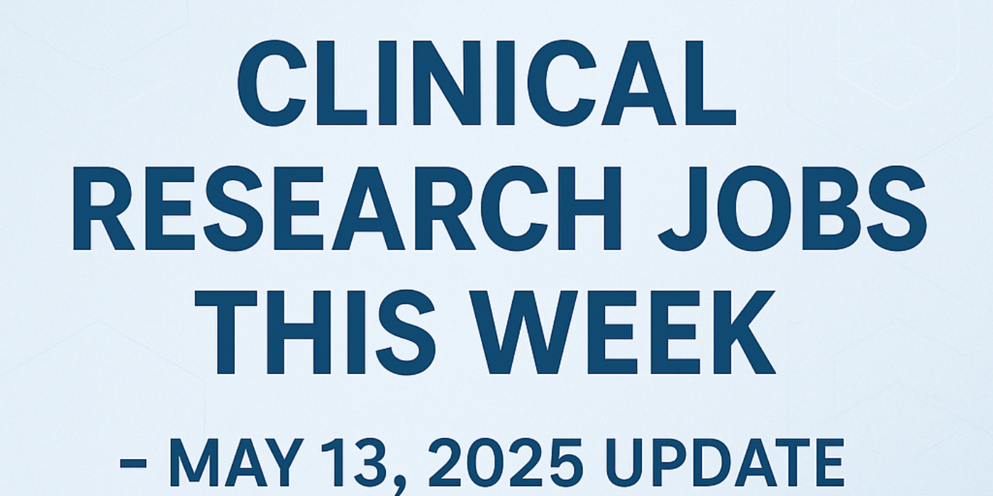 Clinical Research Jobs Update May 13, 2025 | CCRPS