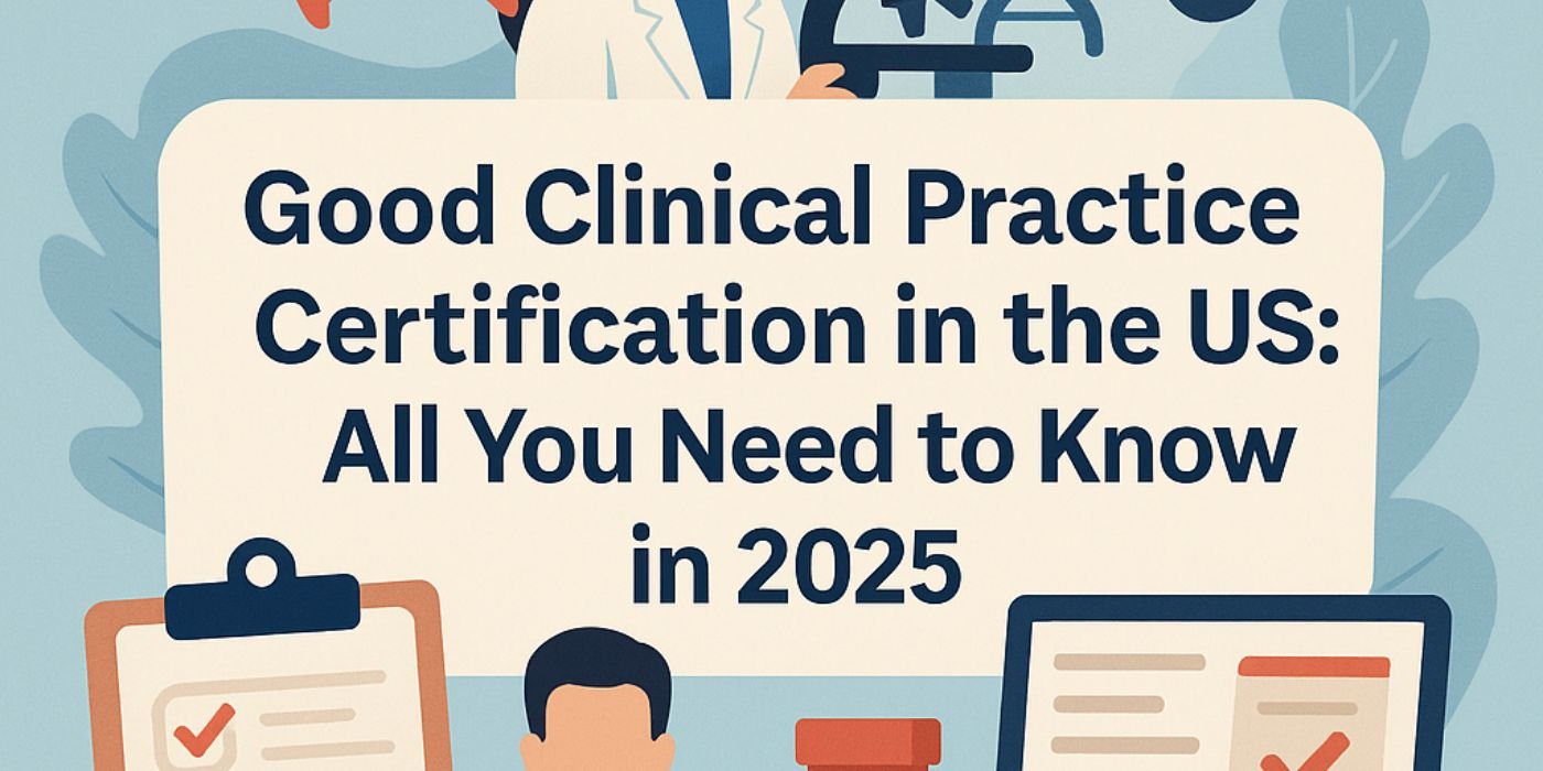 ICH GCP Certification in the US 2025 Guide | CCRPS
