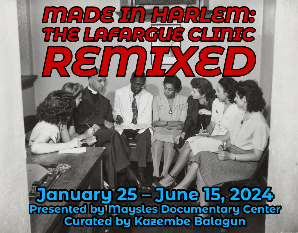 MADE IN HARLEM: THE LaFARGUE CLINIC REMIXED — maysles documentary center