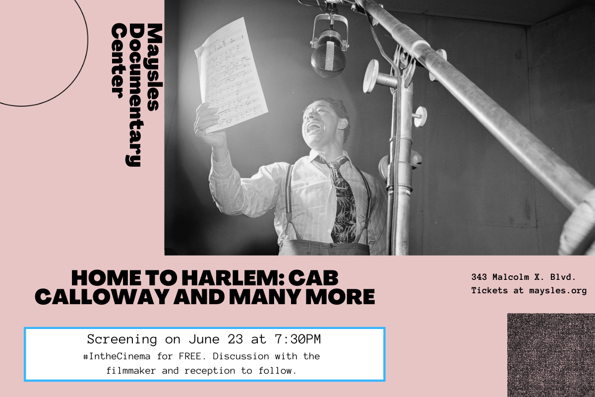 Home To Harlem: Cab Calloway and Many More — maysles documentary center