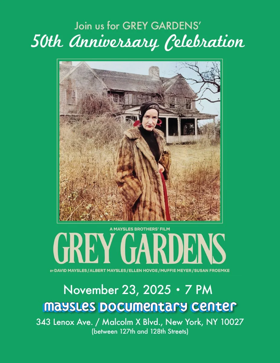 50th ANNIVERSARY CELEBRATION of GREY GARDENS — maysles documentary center