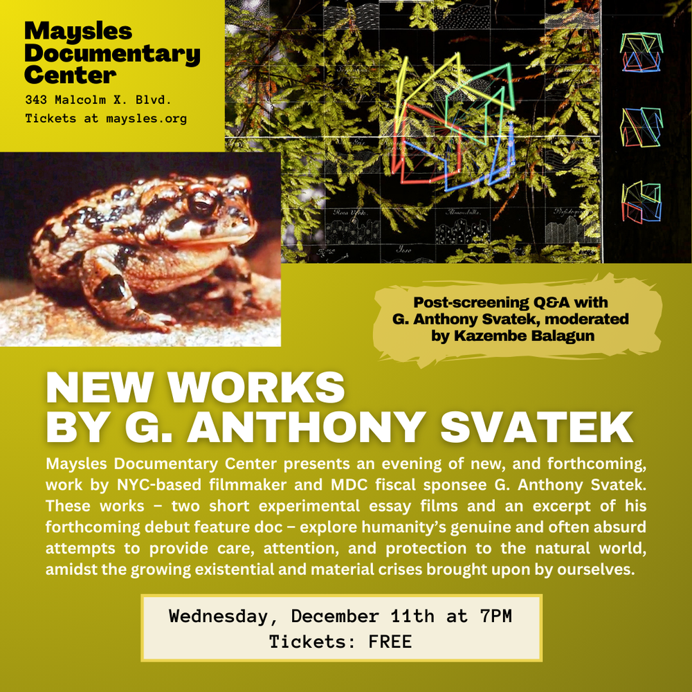 NEW WORKS by G. ANTHONY SVATEK — maysles documentary center