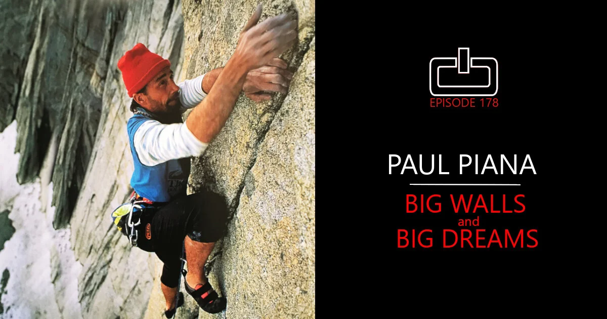 Paul Piana | Big Walls and Big Dreams