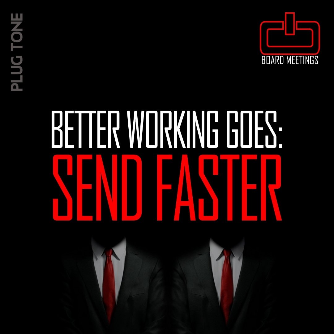 Better Working Goes: How To Send Faster | Board Meetings – Podcasts
