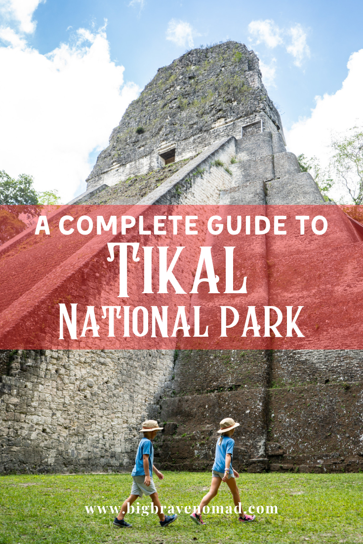 Complete Guide to Tikal National Park with Kids — Big Brave Nomad