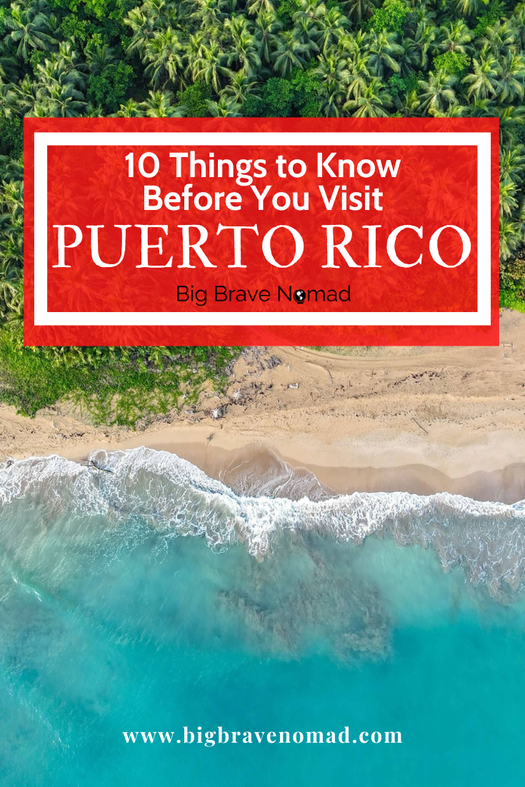 10 Things to Know Before Visiting Puerto Rico — Big Brave Nomad