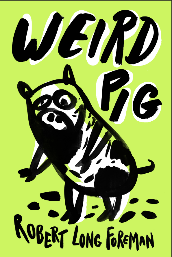 Weird Pig — Robert Long Foreman